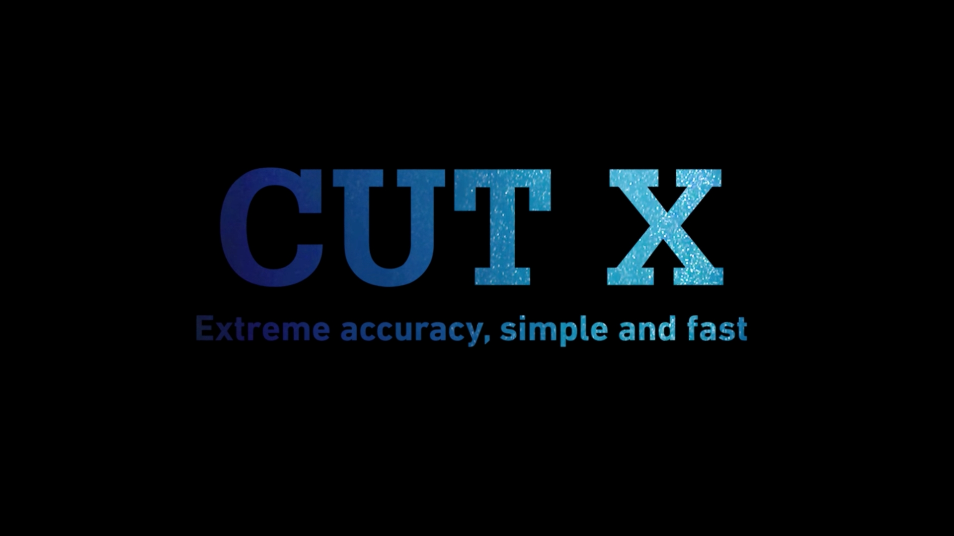Cut X - Extreme accuracy, simple and fast - Hive Division